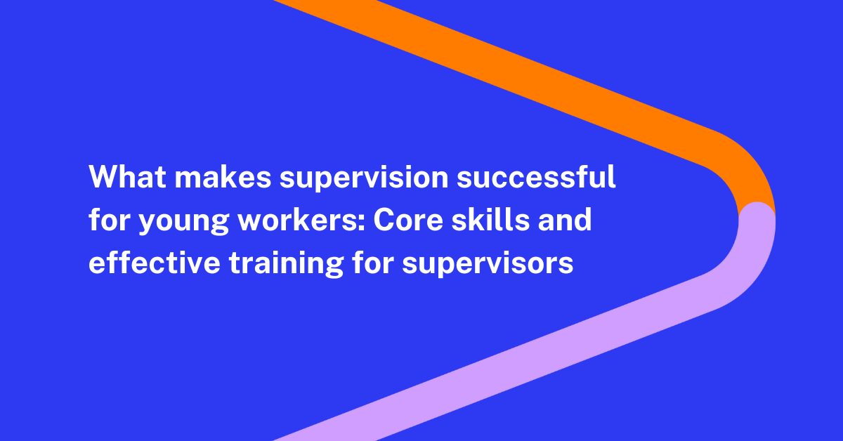 What makes supervision successful for young workers: Core skills and ...